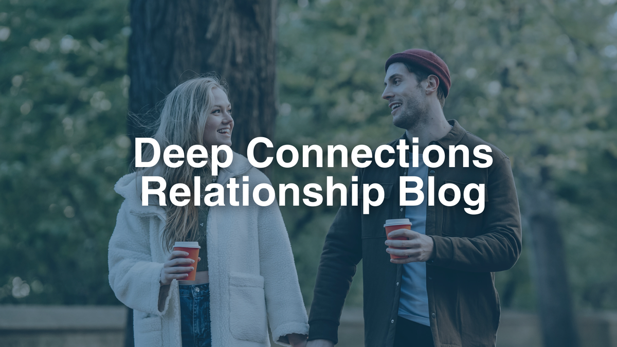 Deep Connections Relationship Blog